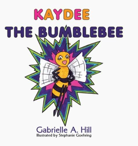 Kaydee the Bumblebee by Gabrielle A. Hill (2021, Hardcover) for sale ...