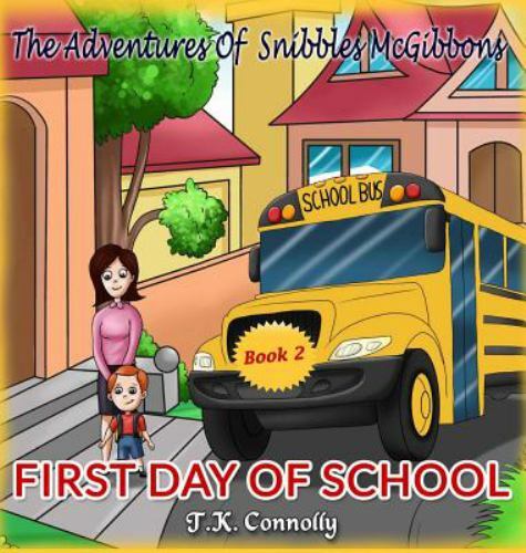Adventures of Snibbles Mcgibbons : First Day of School by Tim Tynan ...