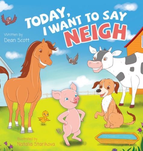 Today, I Want to Say Neigh by Dean Scott (2021, Hardcover) for sale ...