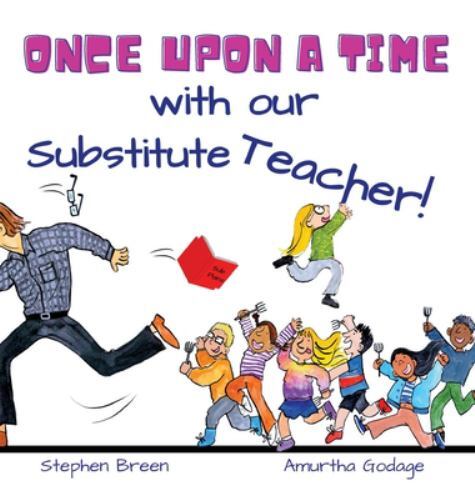 Once upon a Time with Our Substitute Teacher! by Stephen Breen (2022 ...