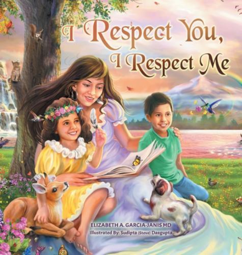 I Respect You, I Respect Me by Elizabeth Garcia-Janis (2021, Hardcover ...