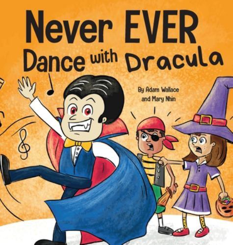 Never EVER Dance with a Dracula : A Funny Rhyming, Read Aloud Picture ...