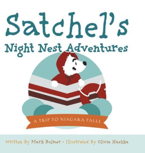 Satchel's Night Nest Adventures : A Trip to Niagara Falls by Mark ...