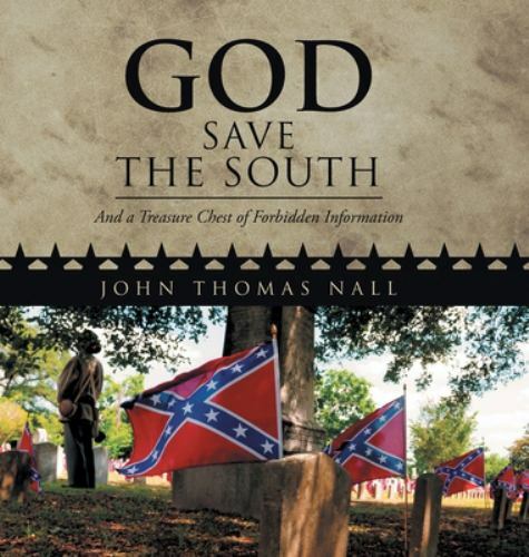 God Save the South : And a Treasure Chest of Forbidden Information by ...
