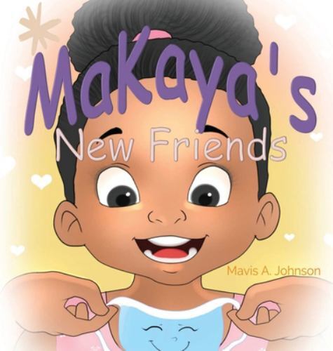 MaKaya's New Friends by Mavis Johnson (2021, Hardcover) for sale online ...