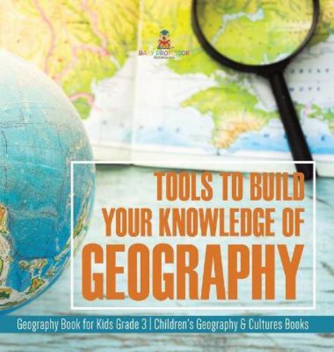 Tools to Build Your Knowledge of Geography Geography Book for Kids ...