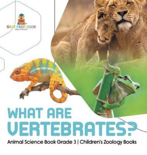 What Are Vertebrates? Animal Science Book Grade 3 Children's Zoology ...