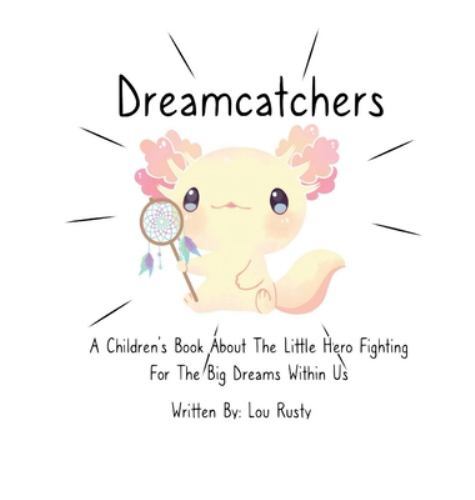 Dreamcatchers : A Children's Book about the Little Hero Fighting for ...