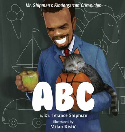 Mr. Shipman's Kindergarten Chronicles: ABC by Terance Shipman (2021 ...