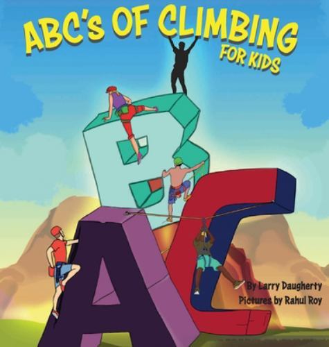 ABC's of Climbing - for Kids by Larry Daugherty (2020, Hardcover) for ...
