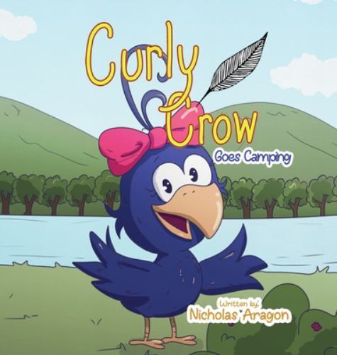 Curly Crow Goes Camping by Nicholas Aragon (2022, Hardcover) for sale ...