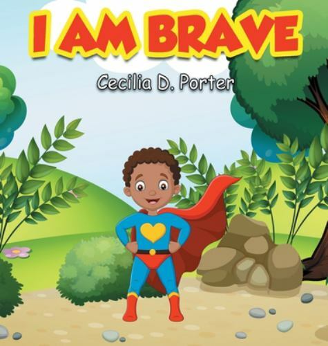 I Am Brave! by Cecilia D. Porter (2020, Hardcover) for sale online | eBay