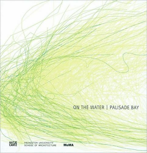 On the Water: Palisade Bay by Catherine Seavitt, Guy Nordenson and Adam ...