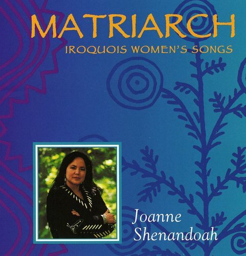 Matriarch: Iroquois Women's Songs by Joanne Shenandoah (CD, 1996) for ...