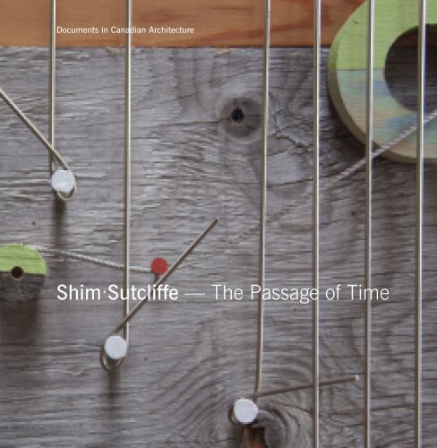 Documents in Canadian Architecture Ser.: Shim Sutcliffe : The Passage ...