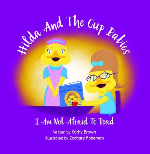 Hilda and the Cup Babies : I Am Not Afraid to Read by Kathy Brown (2021 ...