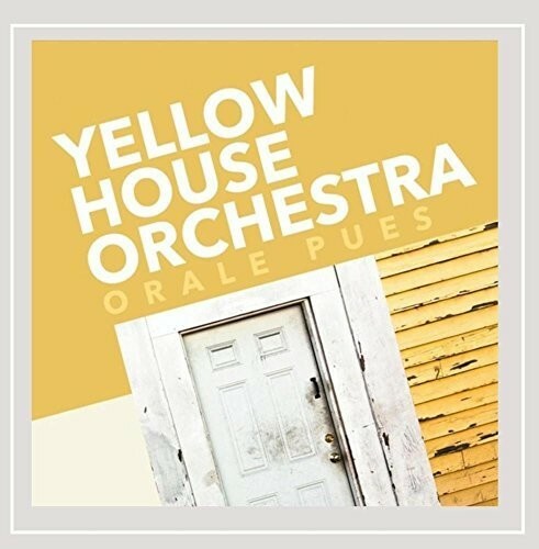Orale Pues by Yellow House Orchestra (CD, 2016) for sale online | eBay