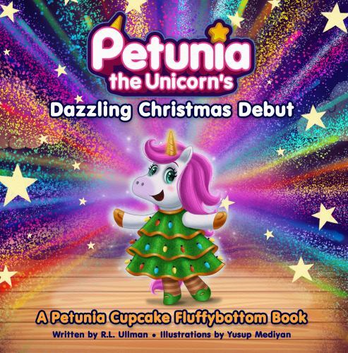 Petunia the Unicorn's Dazzling Christmas Debut by R. L. Ullman (2021, Hardcover) for sale online ...