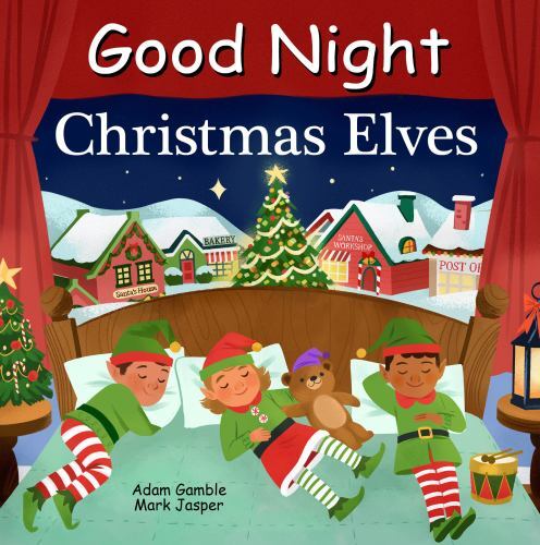 Good Night Christmas Elves by Adam Gamble and Mark Jasper (2024 ...