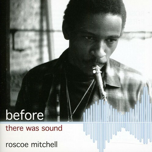 Before there Was Sound by Roscoe Mitchell (CD, 2011) for sale online | eBay