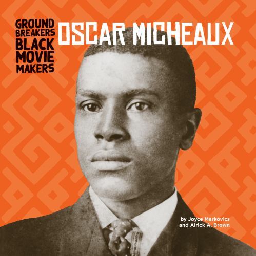 Oscar Micheaux by Alrick A. Brown and Joyce Markovics (2023, Library ...