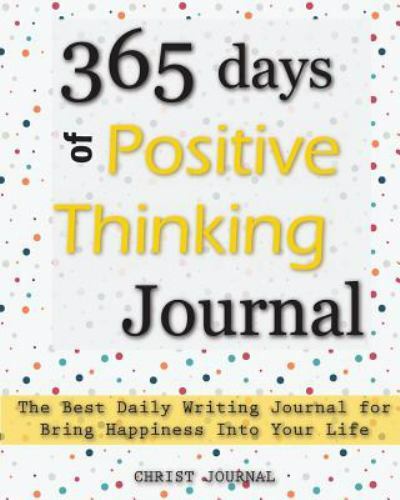 365 Days of Positive Thinking Journal : The Best Daily Writing Journal ...