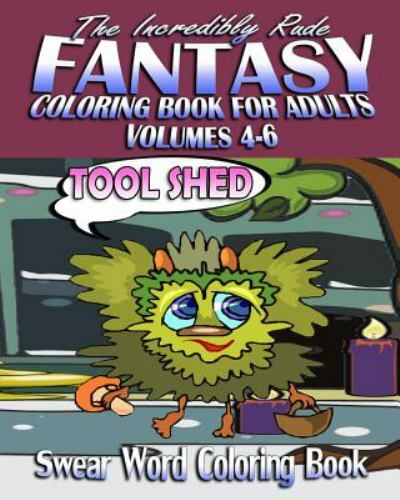 Swear Word Coloring Book: the Incredibly Rude Fantasy Coloring Book for ...