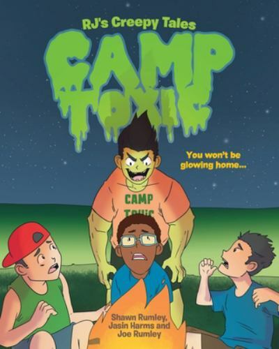 RJ's Creepy Tales : Camp Toxic by Joe Rumley, Jasin Harms and Shawn ...