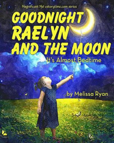Goodnight Raelyn and the Moon, It's Almost Bedtime : Personalized ...