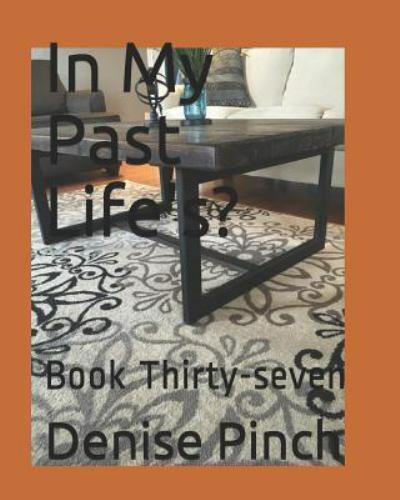 In My Past Life's? : Book Thirty-Seven by Denise M. Pinch (2018, Trade ...