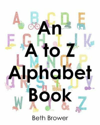 a to Z Alphabet Book by Beth Brower (2018, Trade Paperback) for sale ...