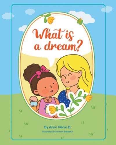 What Is a Dream? by Anne Marie B (2021, Trade Paperback) for sale ...