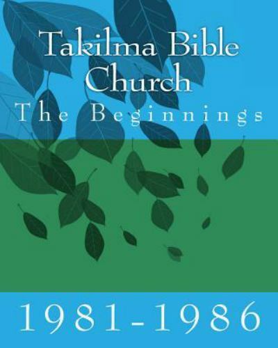 Takilma Bible Church : The Beginnings by Dan Collver (2016, Trade ...