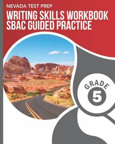 Nevada Test Prep Writing Skills Workbook Sbac Guided Practice Grade 5 ...