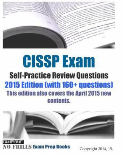 CISSP Exam Self-Practice Review Questions : 2015 Edition (with 160 ...