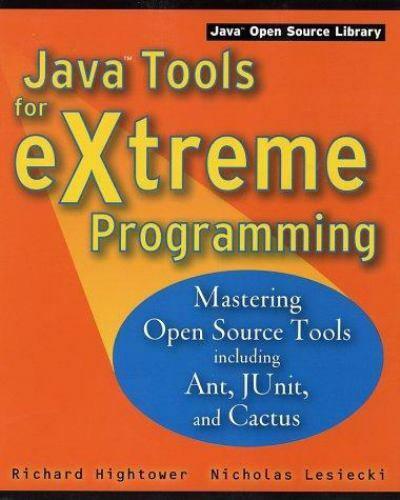 Java Tools for Extreme Programming : Mastering Open Source Tools, Including Ant, JUnit, and ...