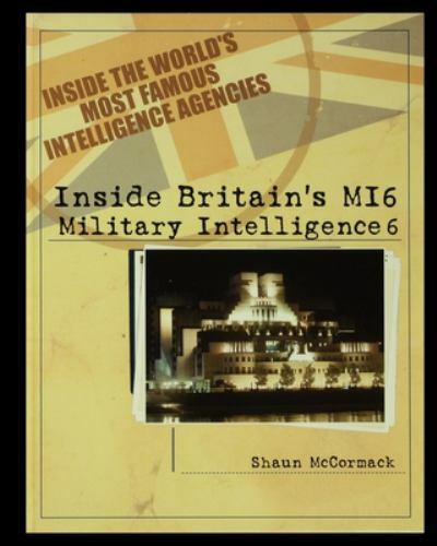 Britain's MI6 : Military Intelligence 6 by Shaun McCormack (2003, Trade Paperback) for sale ...