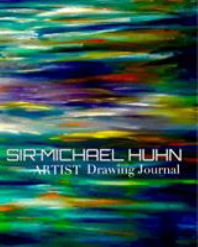 Sir Michael Huhn Artist Writing Drawing Journal by Michael Huhn and Sir ...