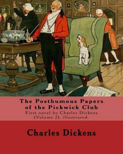 Posthumous Papers of the Pickwick Club. by: Charles Dickens ...