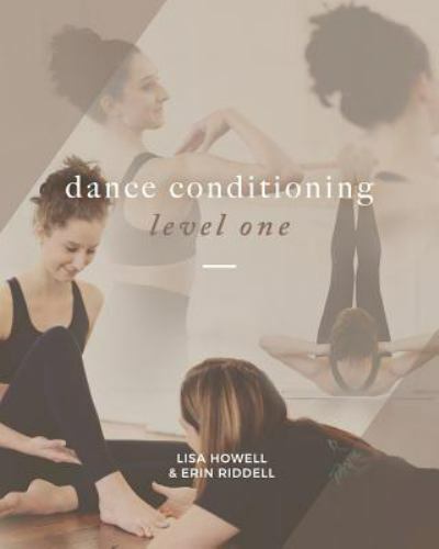 Dance Conditioning - Level 1 by Erin Riddell and Lisa Howell (2017 ...