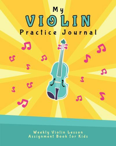 My Violin Practice Journal : Weekly Violin Lesson Assignment Book for ...