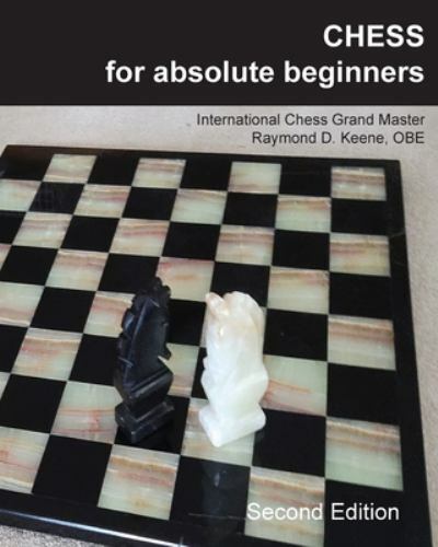 Chess for Absolute Beginners by Raymond Keene (2021, Trade Paperback ...
