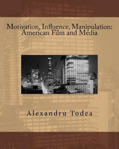 Motivation, Influence, Manipulation: American Film and Media by ...