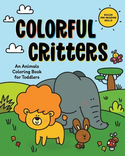 Colorful Critters : An Animals Coloring Book for Toddlers by Rockridge ...