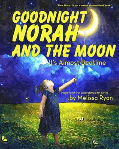 Goodnight Norah and the Moon, It's Almost Bedtime : Personalized Children's Books, Personalized ...