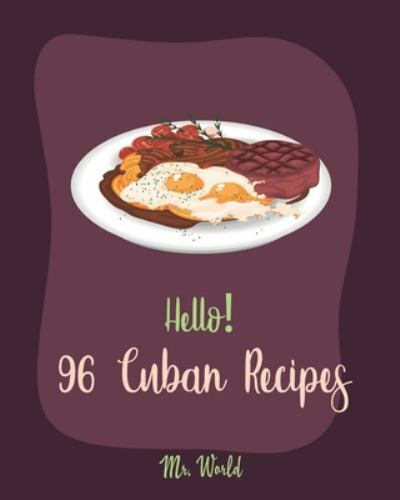 Hello! 96 Cuban Recipes : Best Cuban Cookbook Ever for Beginners [Book ...