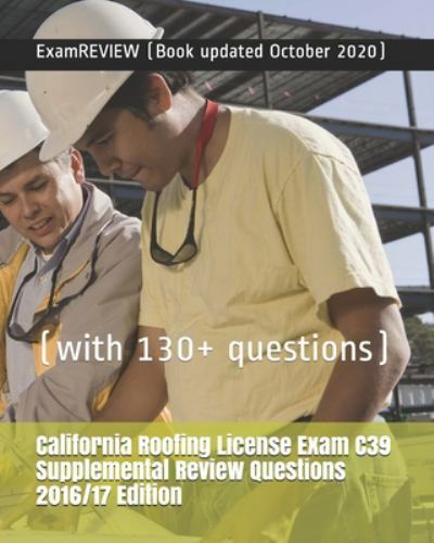 California Roofing License Exam C39 Supplemental Review Questions 2016/ ...