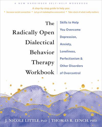 Radically Open Dialectical Behavior Therapy Workbook : Skills to Help ...