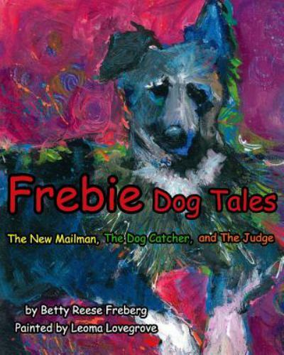 Frebie Dog Tales : The New Mailman, the Dog Catcher, and the Judge by ...
