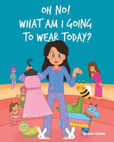 Oh No! What Am I Going to Wear Today? by Shawn Carter (2022, Trade ...